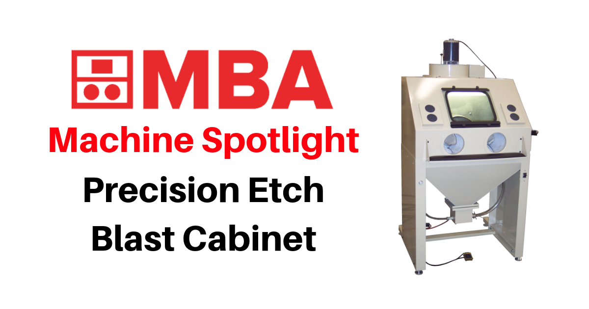 Precision Etch Sandblasting Cabinet - MBA Blog