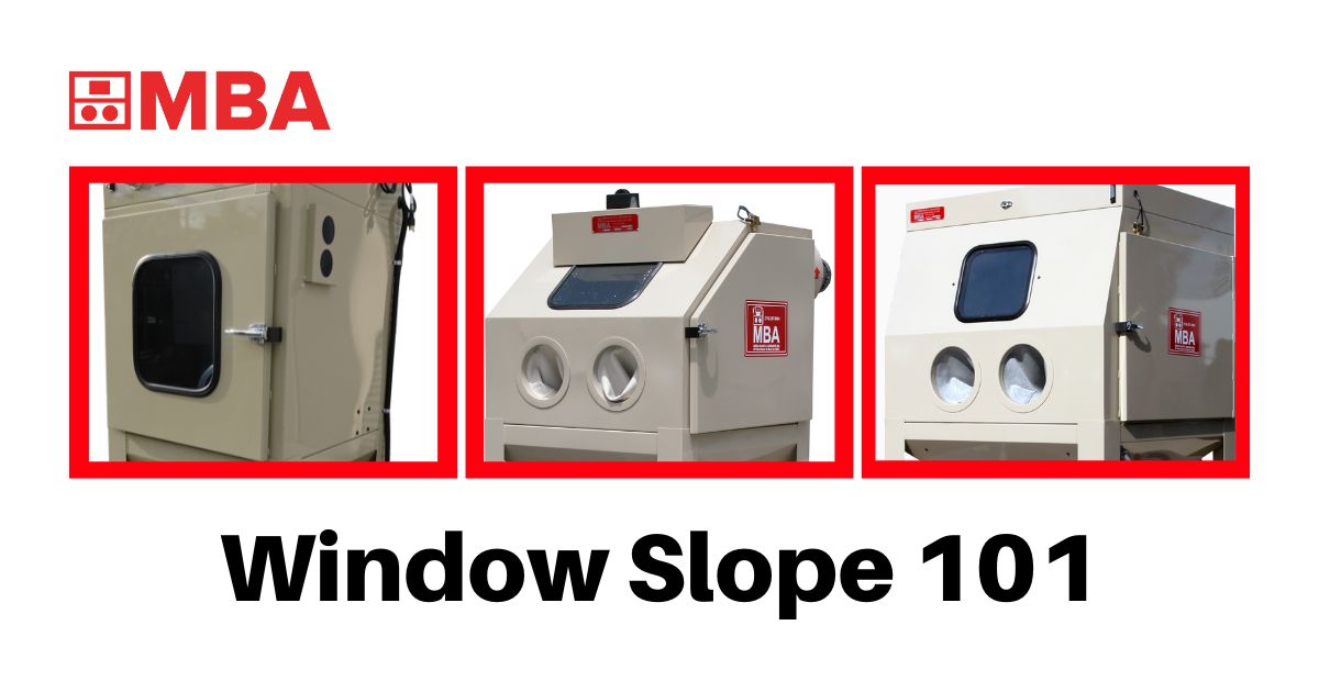 Choosing the right Window Slope for your Mediablaster Cabinet