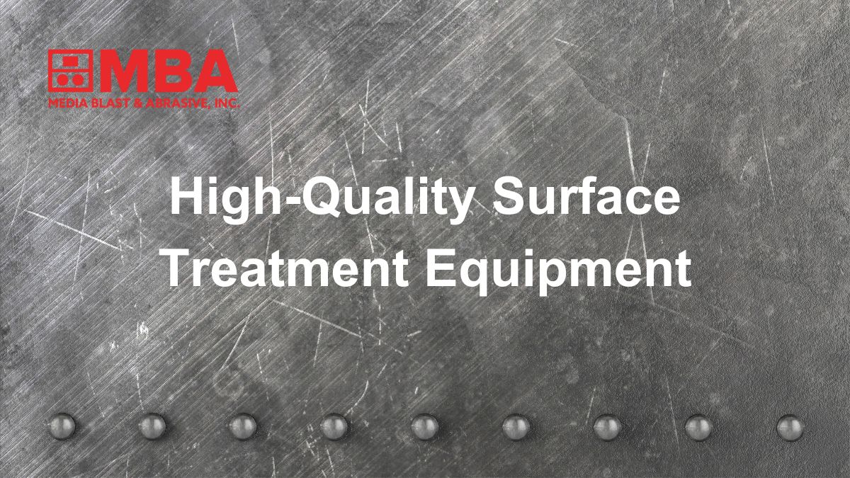 Blast Cabinet: The Ultimate Surface Treatment Equipment