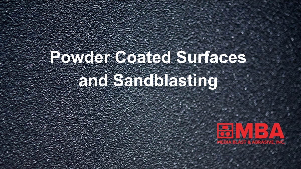 Application Deep Dive: Sandblasting Powder Coat - MBA Blog