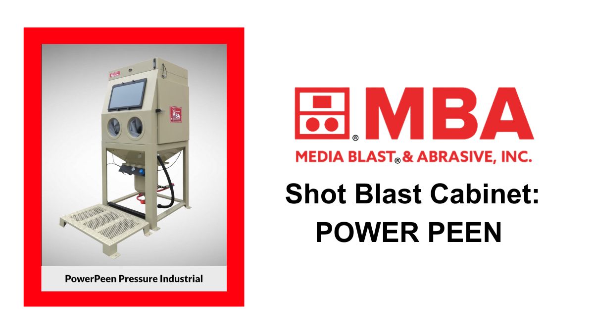 POWER PEEN: Precision Shot Blast Cabinet for Performance